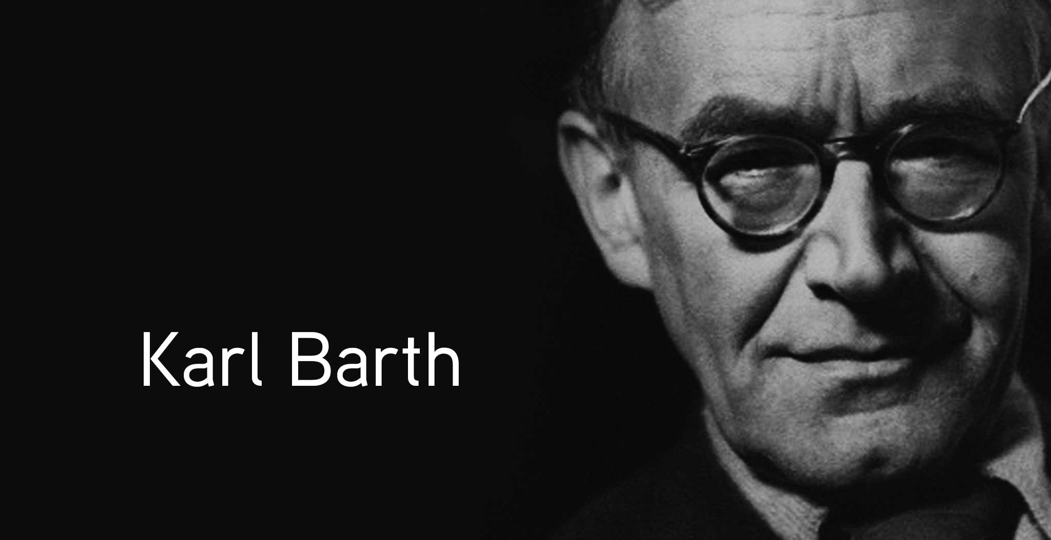 Who is Karl Barth? How Should Evangelicals Respond to Him? • Evangelica ...